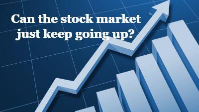 Can the Stock Market Just Keep Going Up?