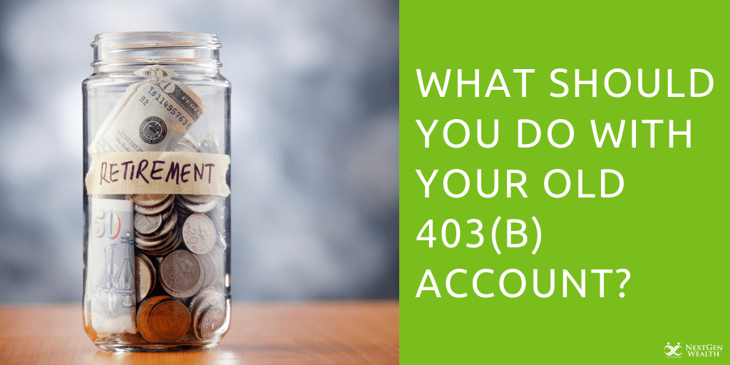 What Should You do with Your Old 403(b) Account?