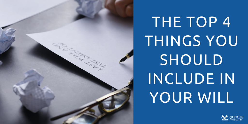 The Top 4 Things You Should Include In Your Will