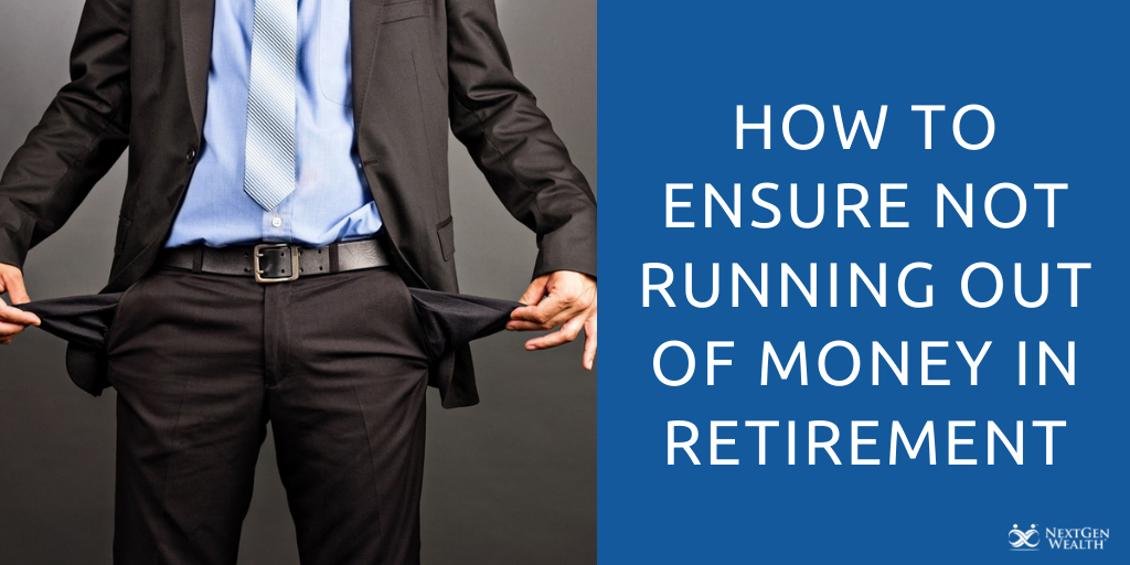 How to Ensure Not Running Out of Money in Retirement